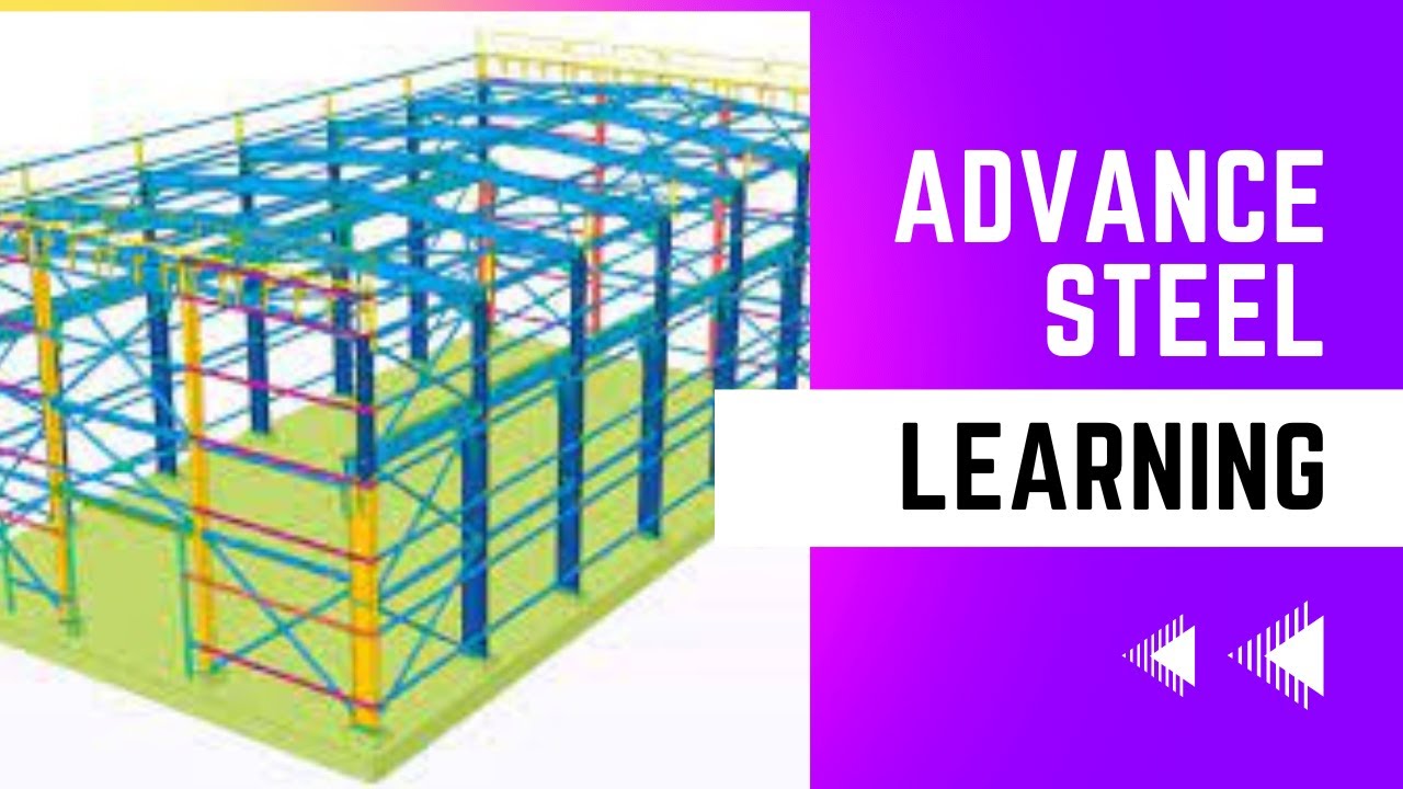 102-Mastering Advanced Steel Comprehensive Guide to Modeling ...