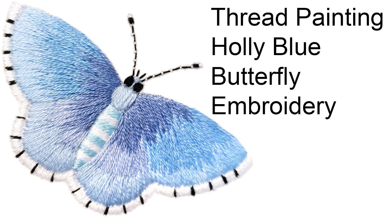 Thread Painting - Holly Blue Butterfly Embroidery - YouTube