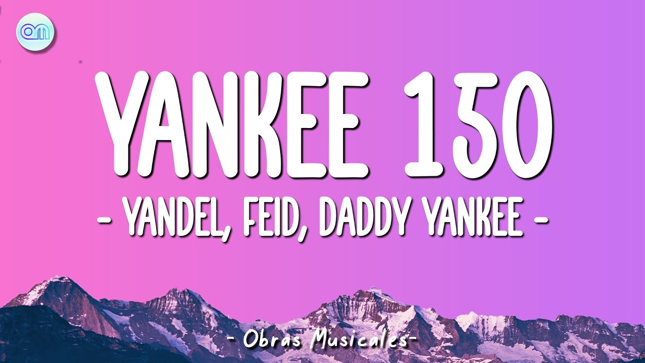 Yandel, Feid, Daddy Yankee - Yankee 150 (Letra\Lyrics) - YouTube
