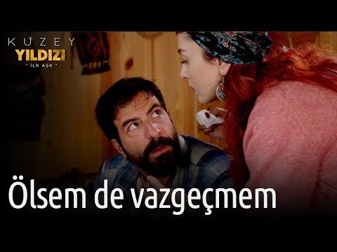 Kuzey Yıldızı İlk Aşk 5. Bölüm - Ölsem de Vazgeçmem