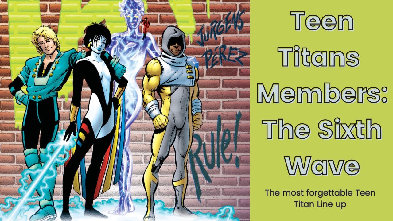 Teen Titans Members: The Sixth Wave - YouTube