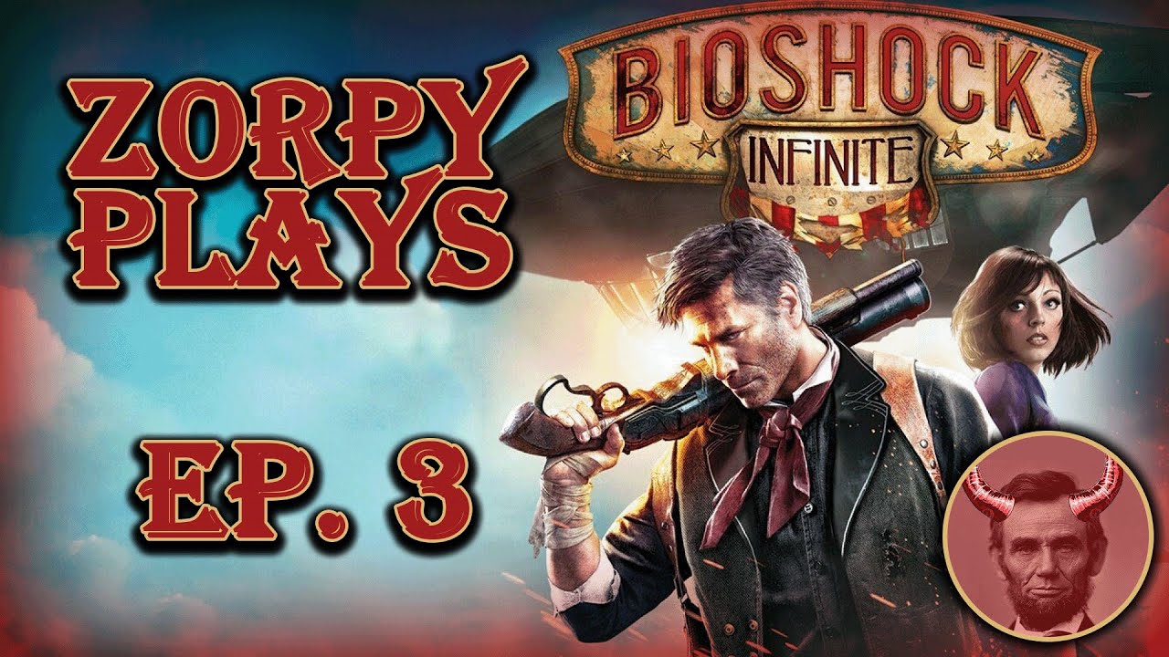 Zorpy Plays BioShock Infinite | Ep. 3: The Devilish Abraham Lincoln ...
