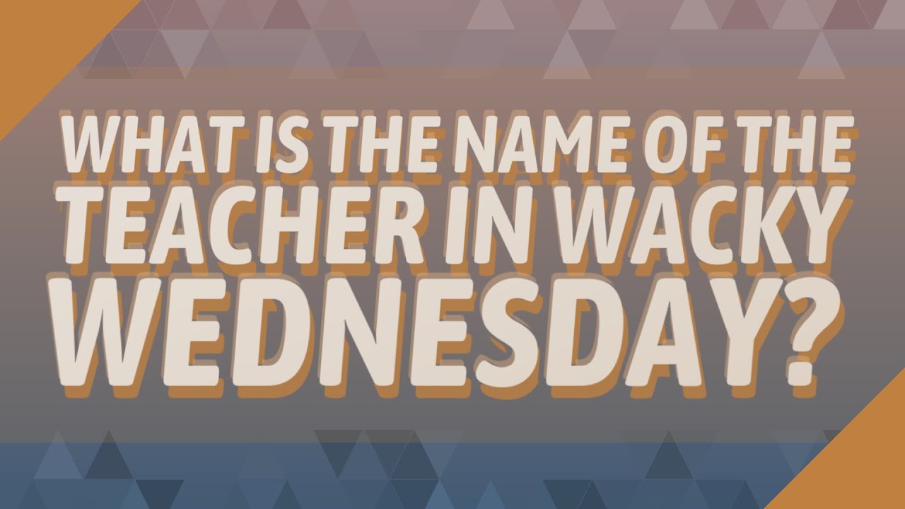 What is the name of the teacher in Wacky Wednesday? - YouTube