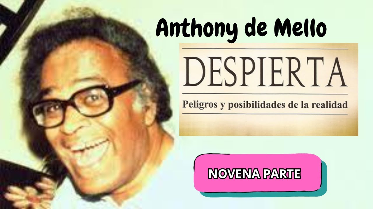 DESPIERTA ANTHONY DE MELLO - CONSCIENCIA - YouTube