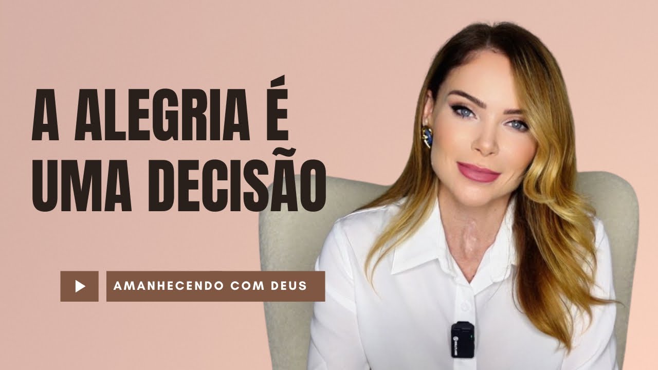 A ALEGRIA É UMA DECISÃO | Amanhecendo com Deus | Pastora Bianca Toledo ...