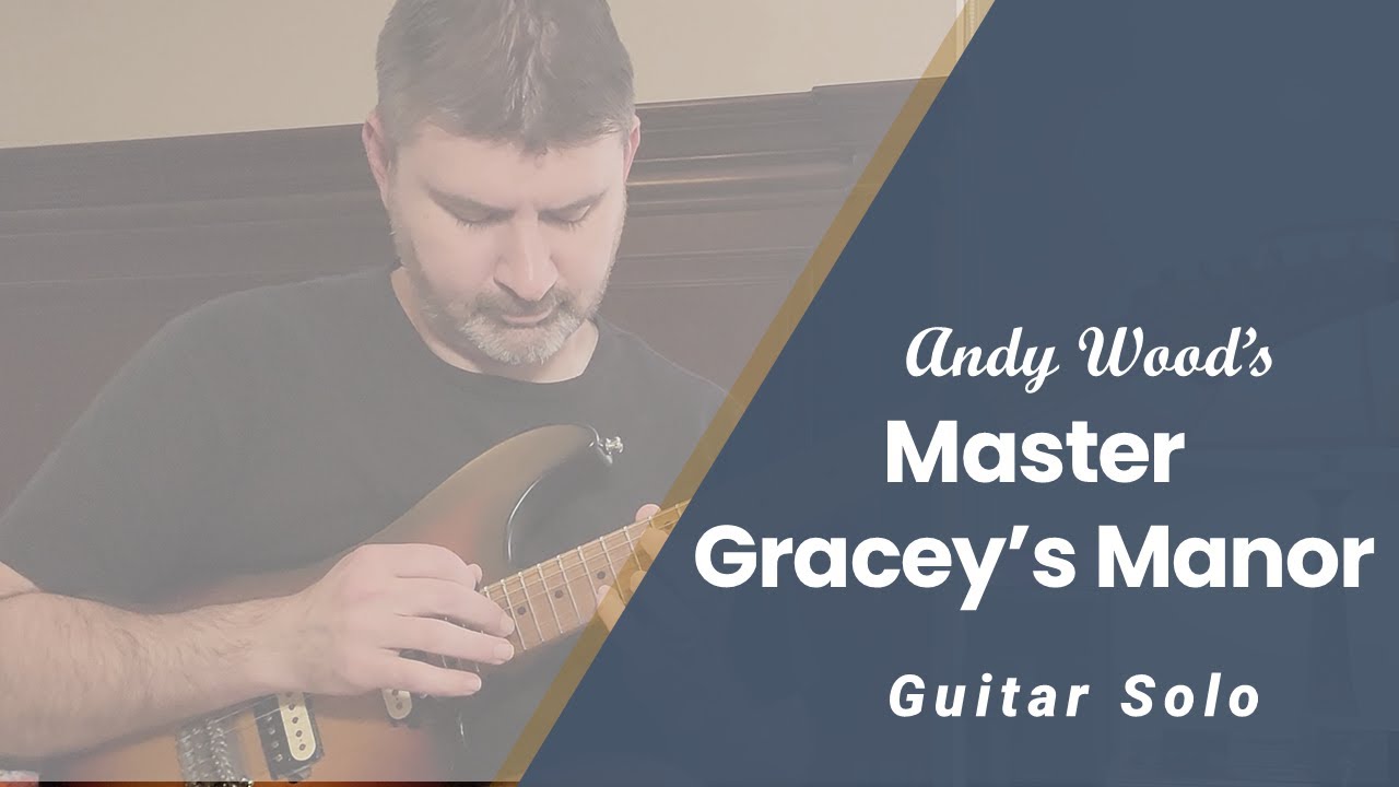 Master Gracey's Manor Solo (Andy Wood) - YouTube