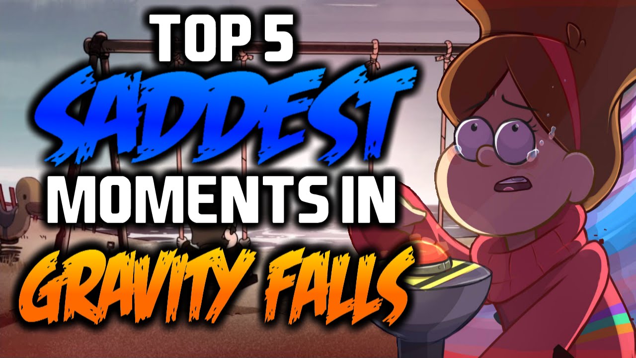 TOP 5 SADDEST MOMENTS IN GRAVITY FALLS - Gravity Falls - YouTube