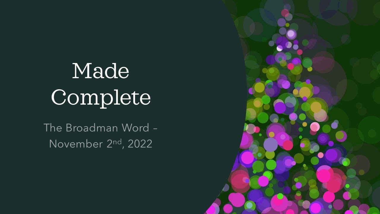Made Complete - The Broadman Word for November 2nd, 2022 - YouTube