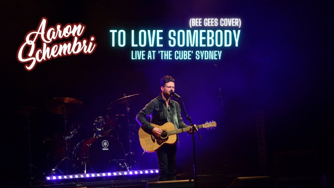 'To Love Somebody' (Bee Gees Cover) - Aaron Schembri - YouTube