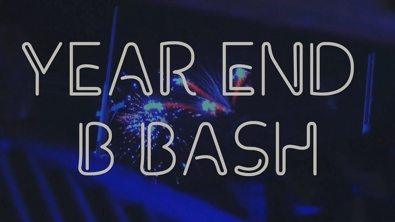 YEAR END B BASH - YouTube