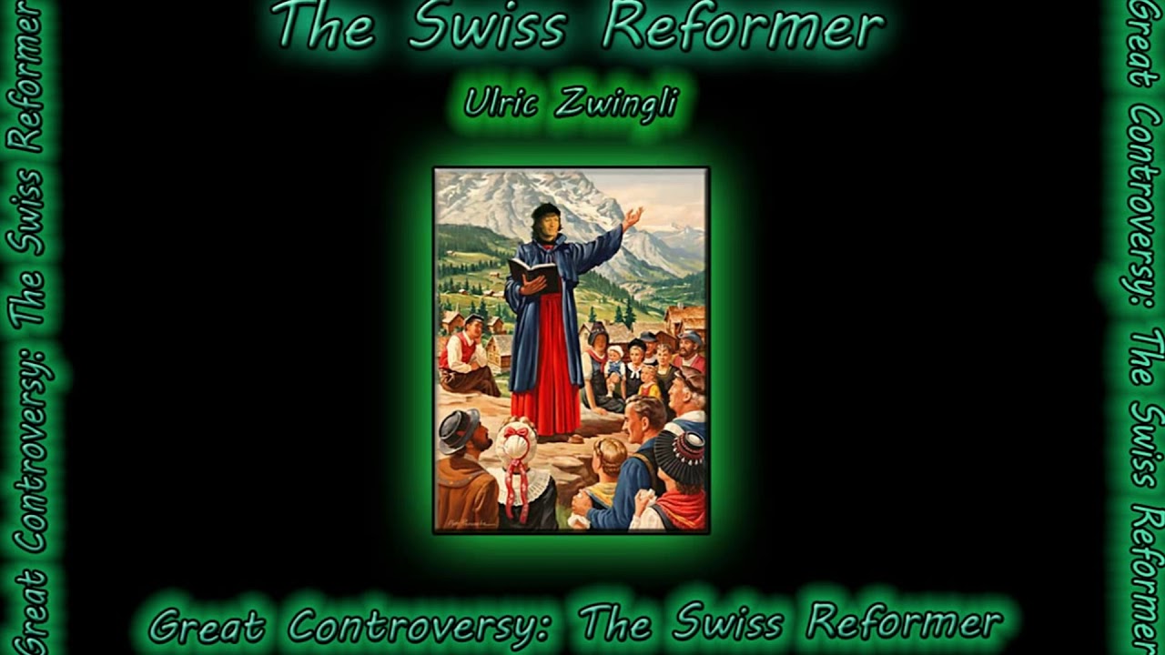 The Great Controversy Chapter 9 - The Swiss Reformer - YouTube