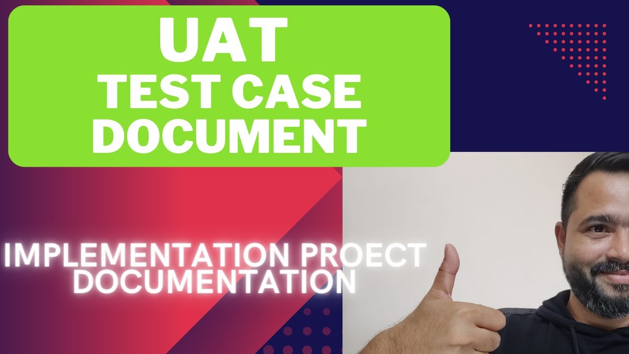 HOW TO CREATE UAT TEST CASE DOCUMENT IMPLEMENTATION PROECT HOW TO CREATE UAT TEST CASE DOCUMENT IMPLEMENTATION PROECT