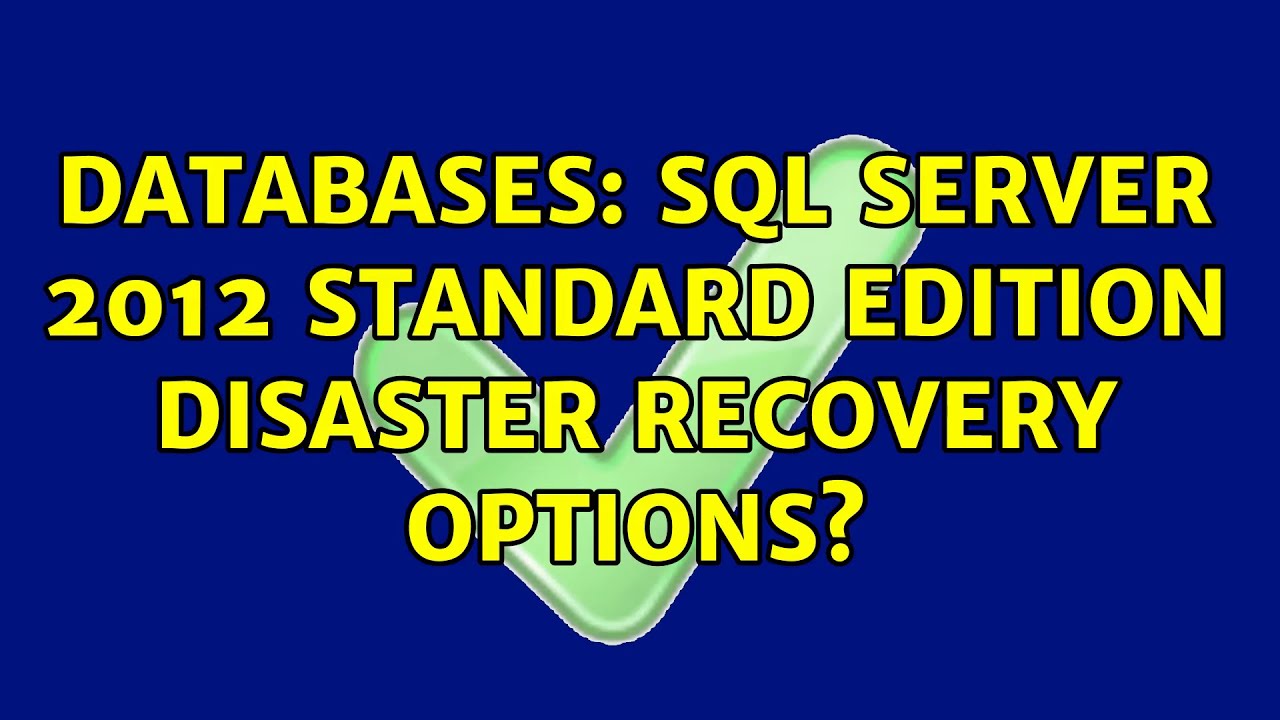 Databases: SQL Server 2012 Standard Edition Disaster Recovery Options ...