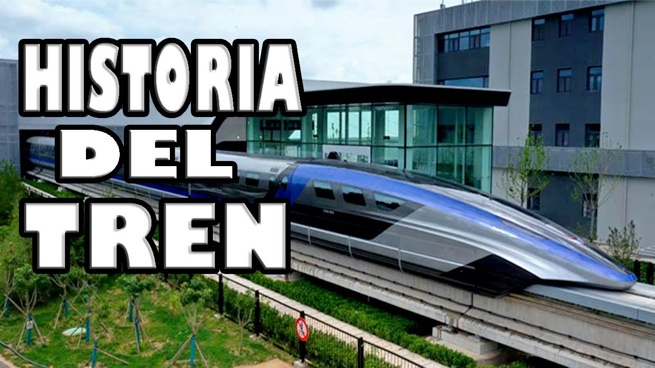 HISTORIA Y EVOLUCION DEL TREN EN 8 MINUTOS│Historia de las cosas - YouTube