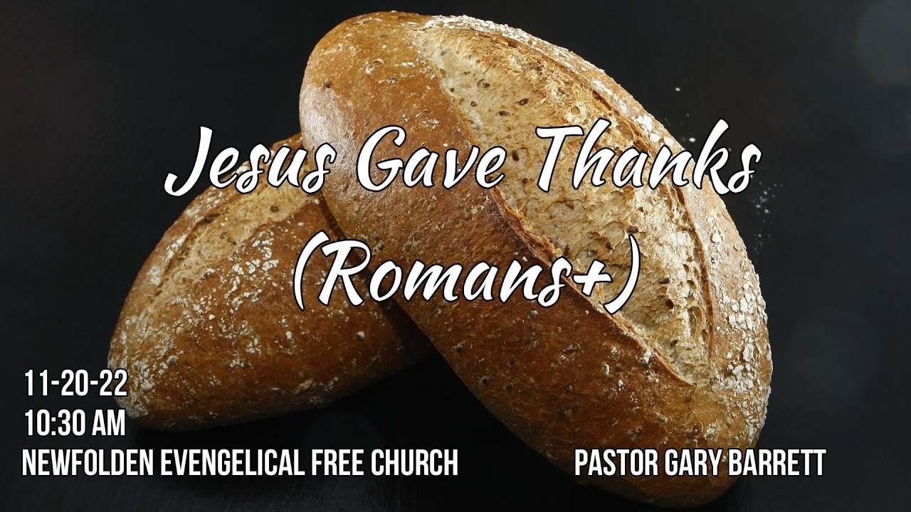 Romans +: Jesus Gave Thanks (11-20-22) - YouTube