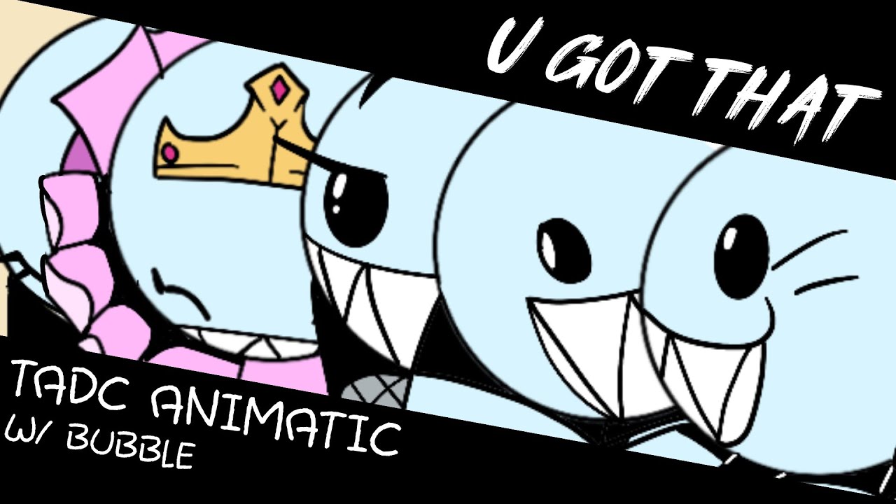 Bubble’s Got That [TADC ANIMATIC] - YouTube