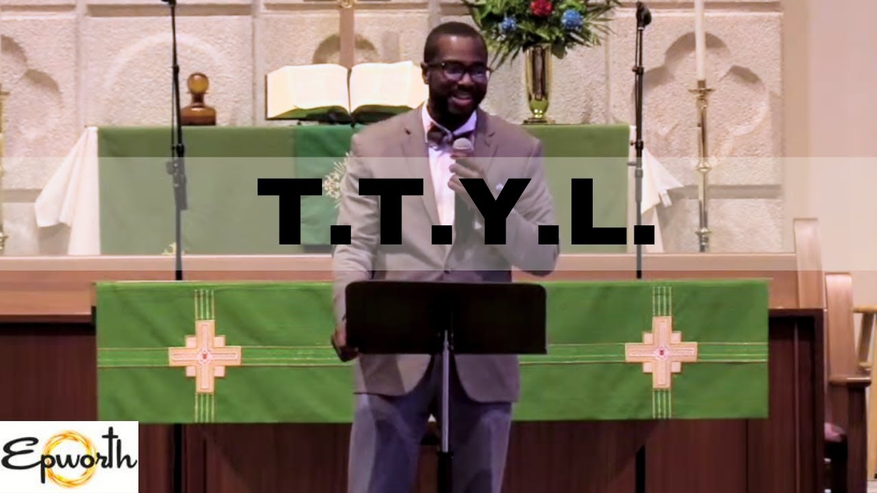 "T.T.Y.L." | Epworth Productions | 9/8/24 | Rev. Dr. Jonathan Williams - YouTube