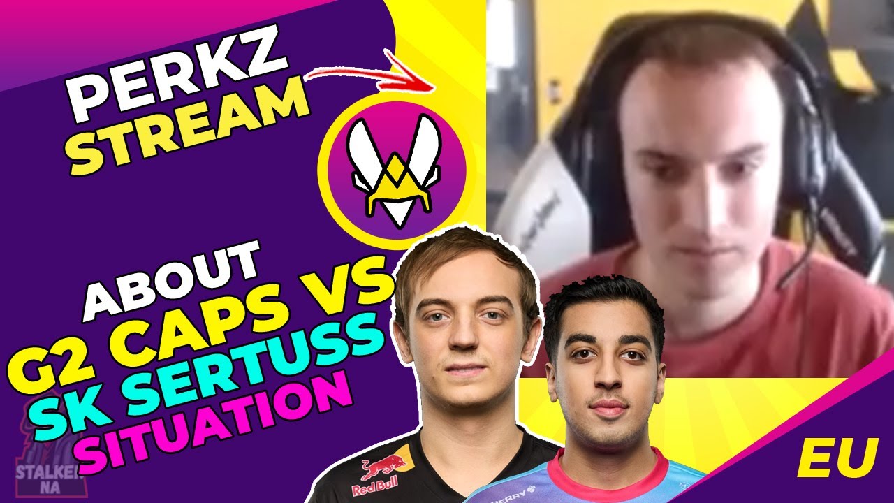 VIT Perkz About G2 CAPS vs SK Sertuss Situation 🤔 - YouTube
