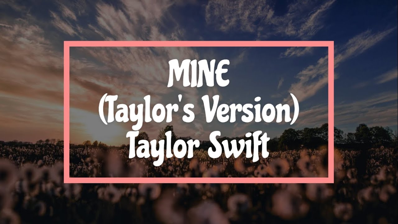 Taylor Swift - Mine (Taylor's Version) (Lyrics) - YouTube