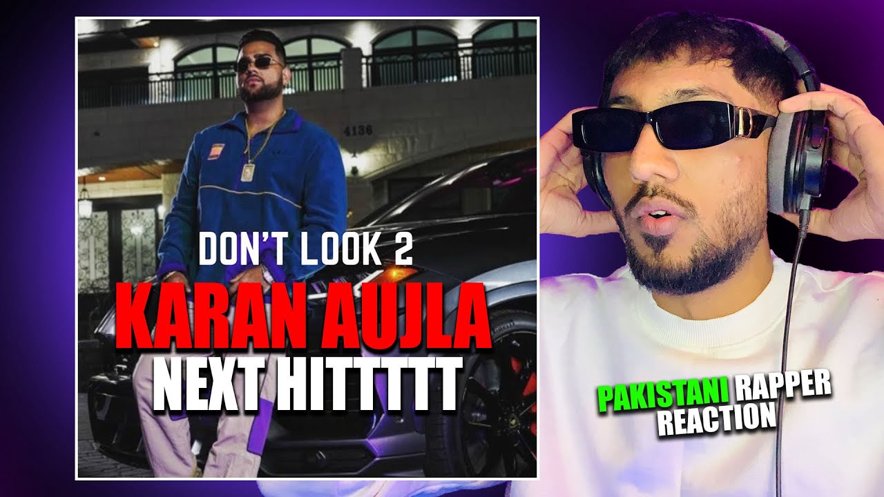Pakistani Rapper Reacts to KARAN AUJLA - Don’t Look 2 - YouTube