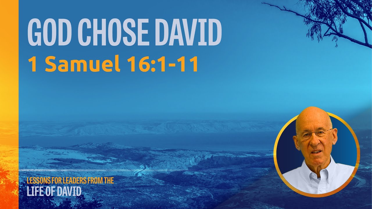 1 God Chose David - 1 Samuel 16:1-11 | Lessons for Leaders from the ...