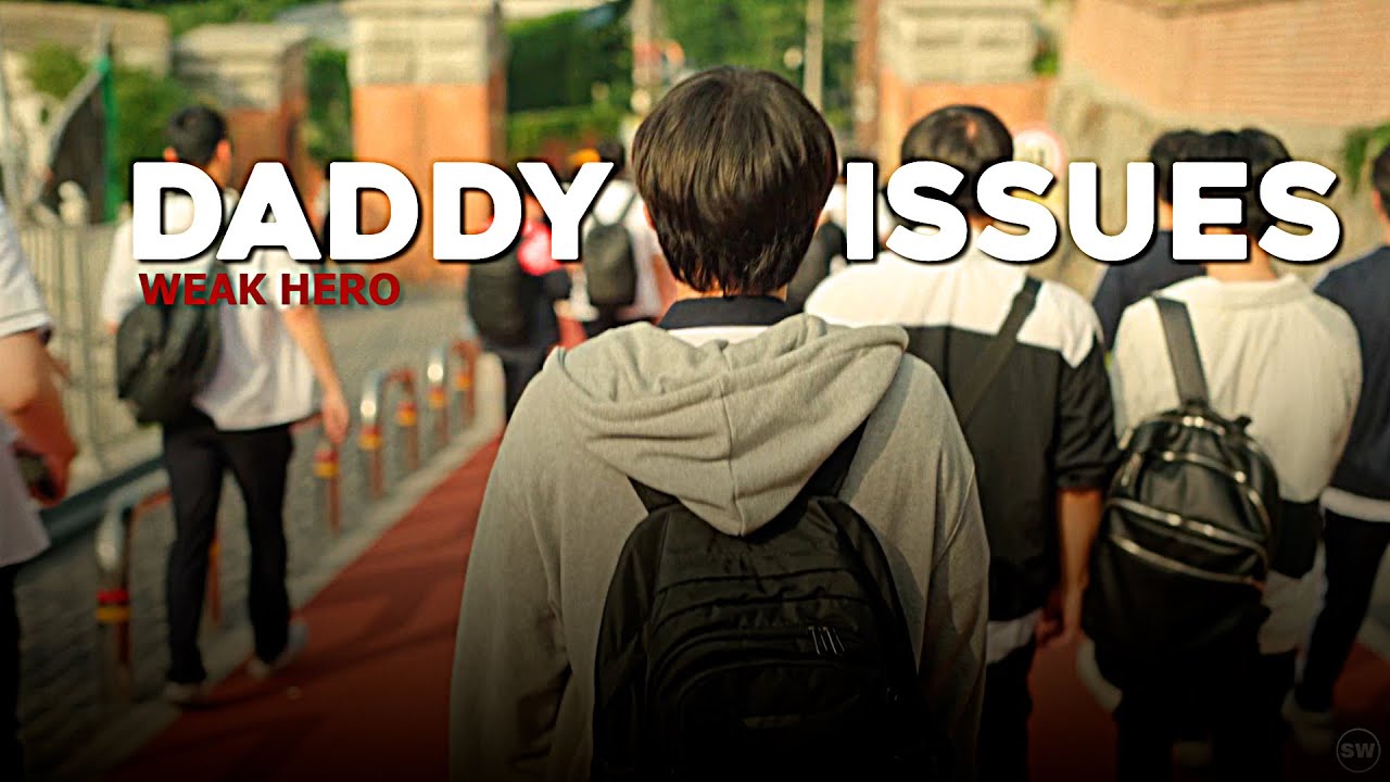 weak hero | daddy issues - YouTube