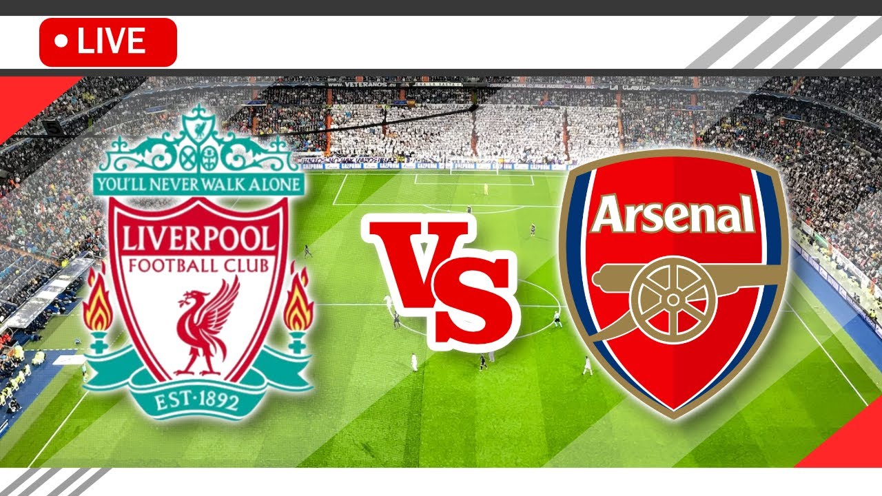 🔴 Liverpool vs Arsenal LIVE Match Score Streaming Full HD | English ...