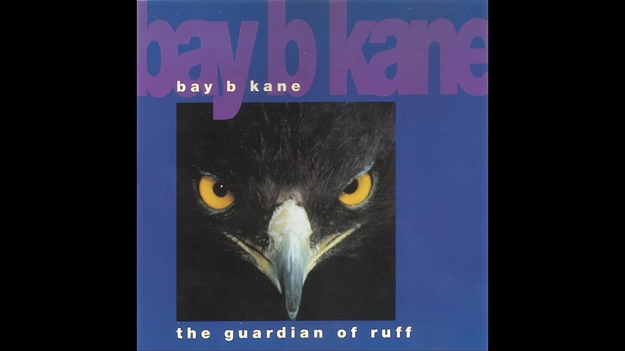 Bay B Kane - The Guardian Of Ruff (Full Album) 1994 - YouTube