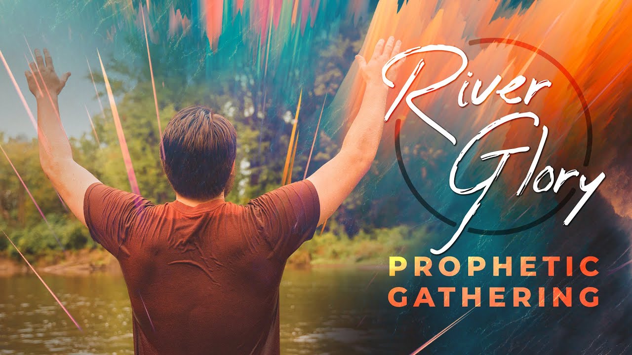 River Glory - Prophetic Gathering Promo - YouTube