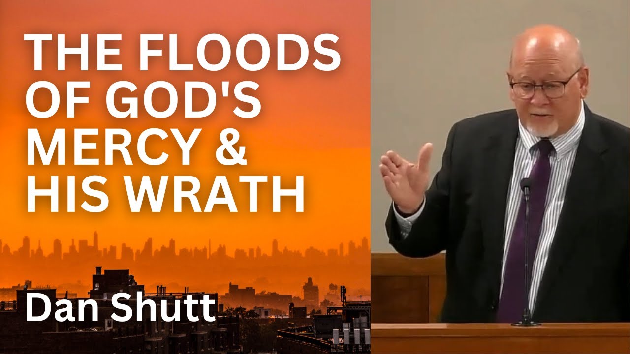 Dan Shutt - The Floods of God's Mercy and His Wrath - YouTube