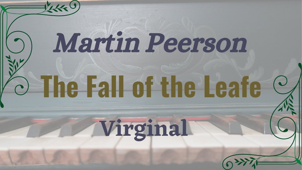 The Fall of the Leafe by Martin Peerson from the Fitzwilliam Virginal ...