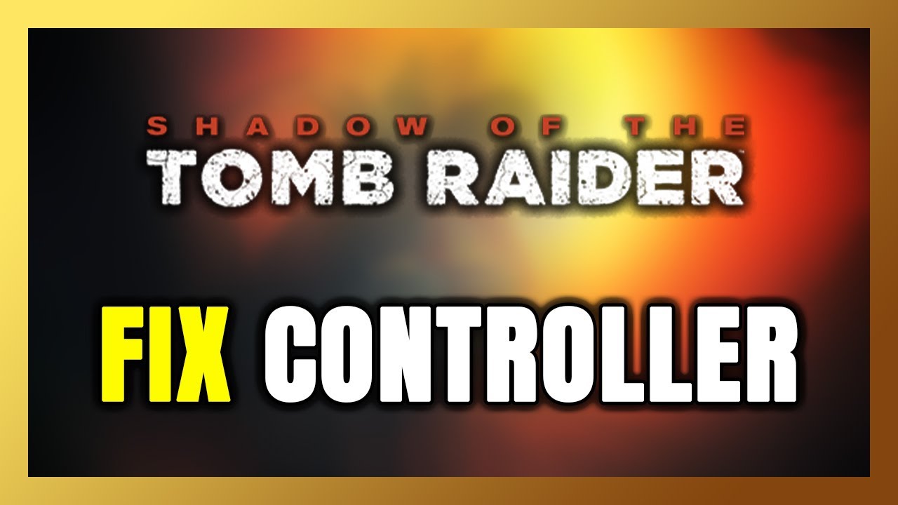 How to FIX Shadow of the Tomb Raider Controller/Gamepad Not Working on ...