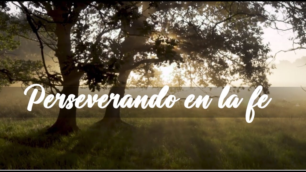 Perseverando en la fe - YouTube