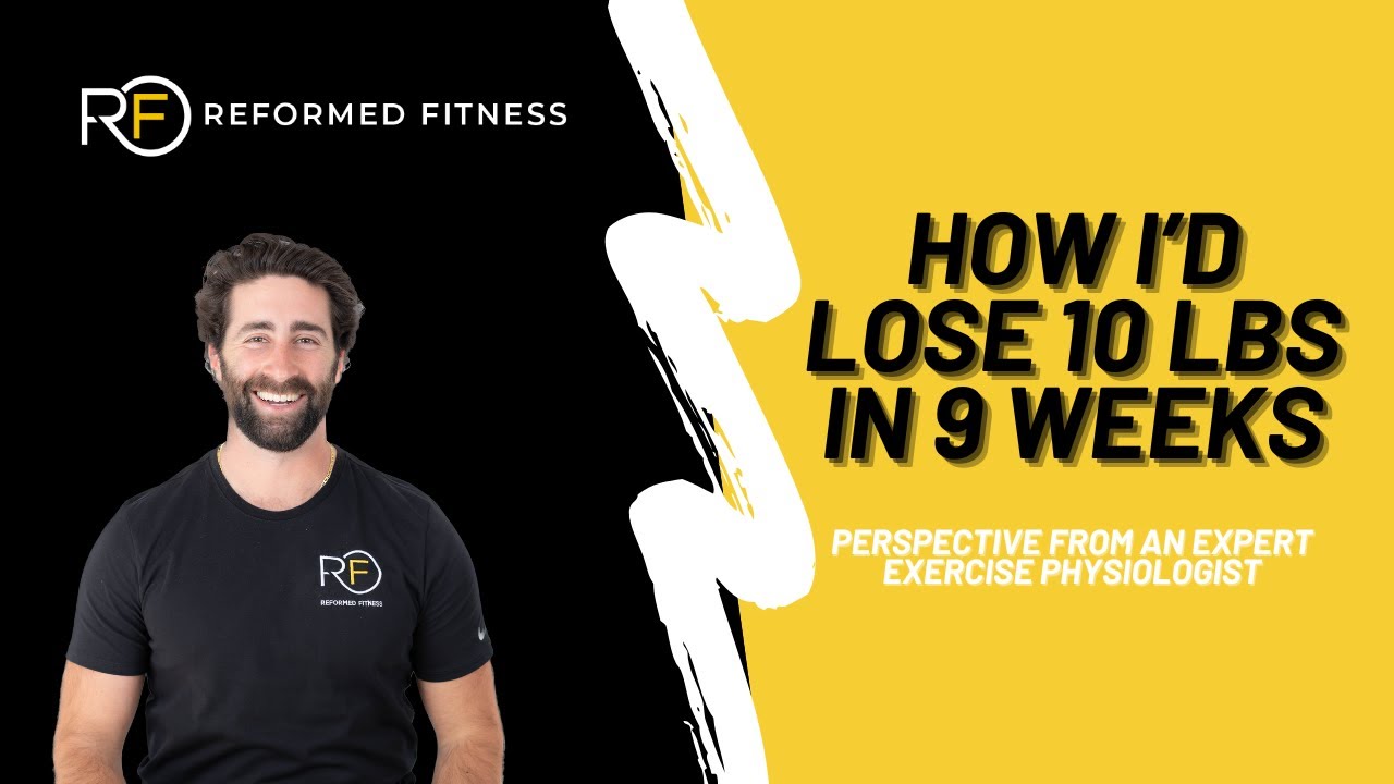 How I'd lose 10 LBS in 9 weeks? | Perspective From An Expert Exercise ...