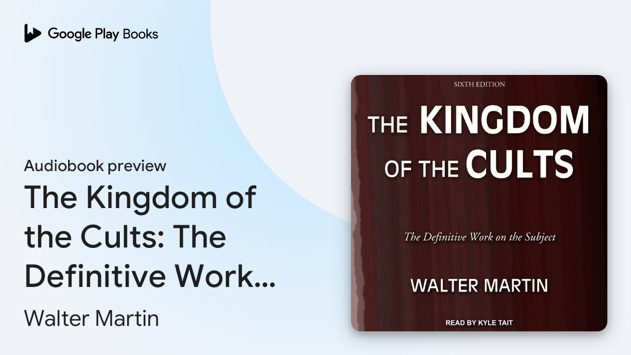 The Kingdom of the Cults: The Definitive Work… by Walter Martin · Audiobook preview - YouTube