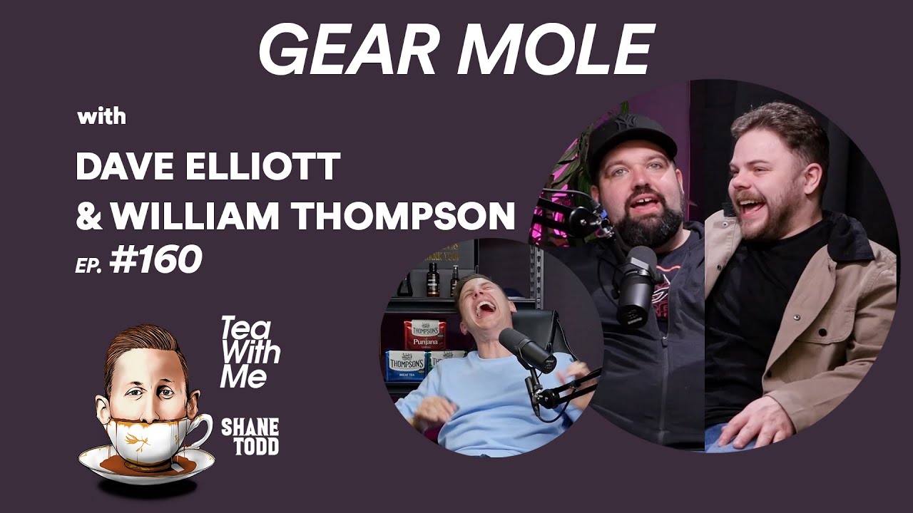 Tea With Me #160. Gear Mole with Dave Elliott and William Thompson ...