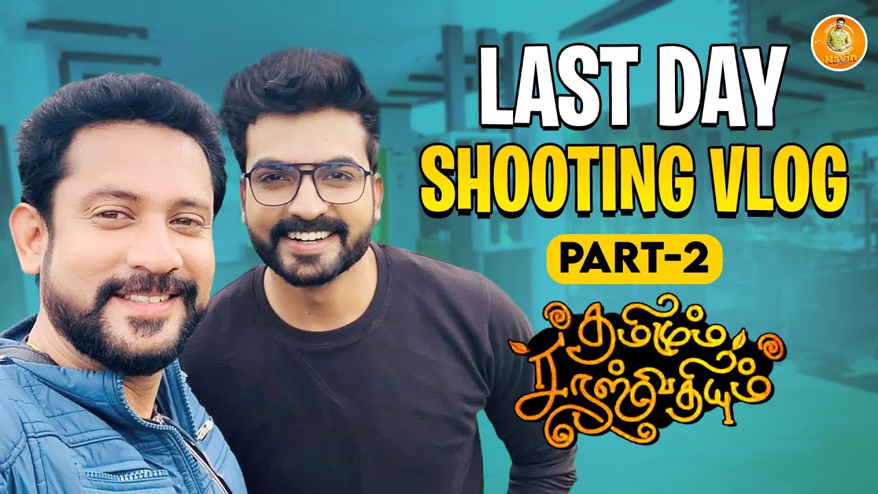 BRO TALK with Deepak Anna | Last Day Shooting Vlog Part - 2 | Navin ...