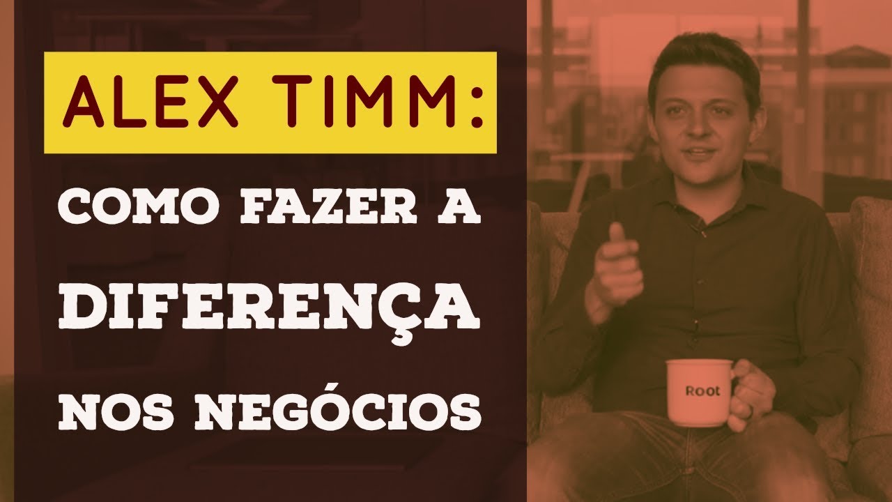 Alex Timm: como fazer a diferença nos negócios - YouTube