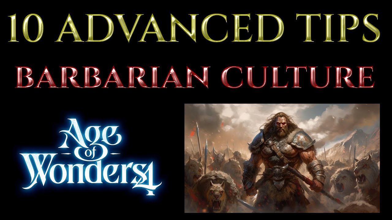 10 Advanced TIPS BARBARIAN Culture Guide AGE OF WONDERS 4 - YouTube
