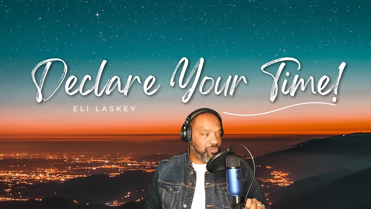 Declare Your Time!! || Eli Laskey Is Live! - YouTube