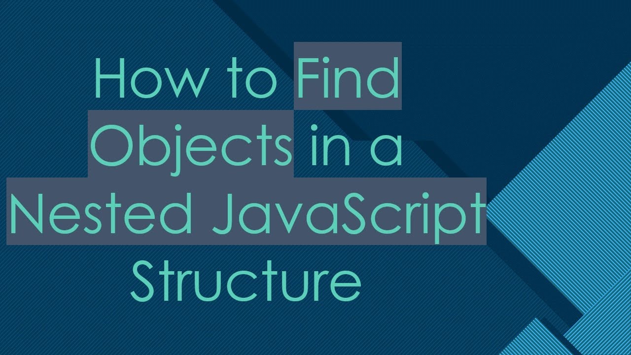 How to Find Objects in a Nested JavaScript Structure - YouTube