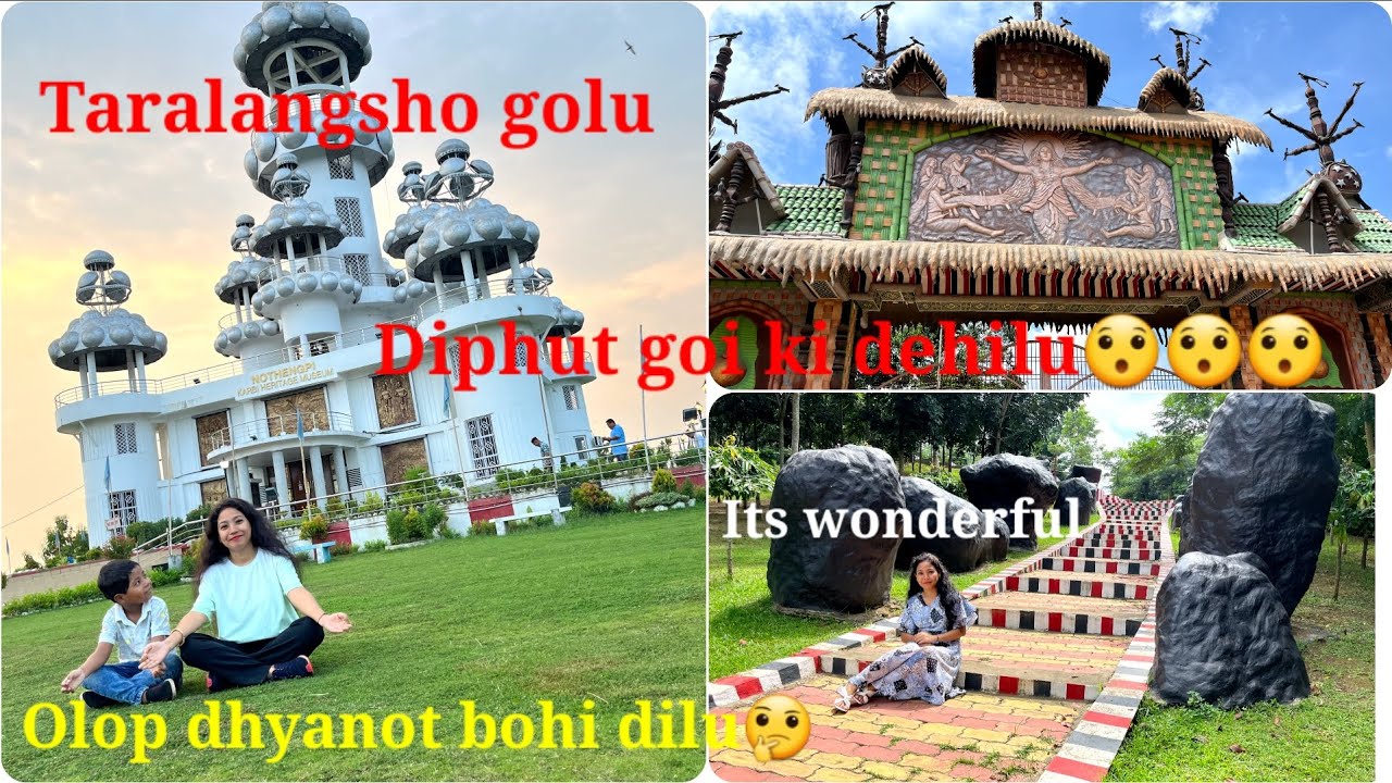 Diphut goi ki ki dekhilu🤩😍||Nothengpi museum,Taralangso||Karbi Anglong ...