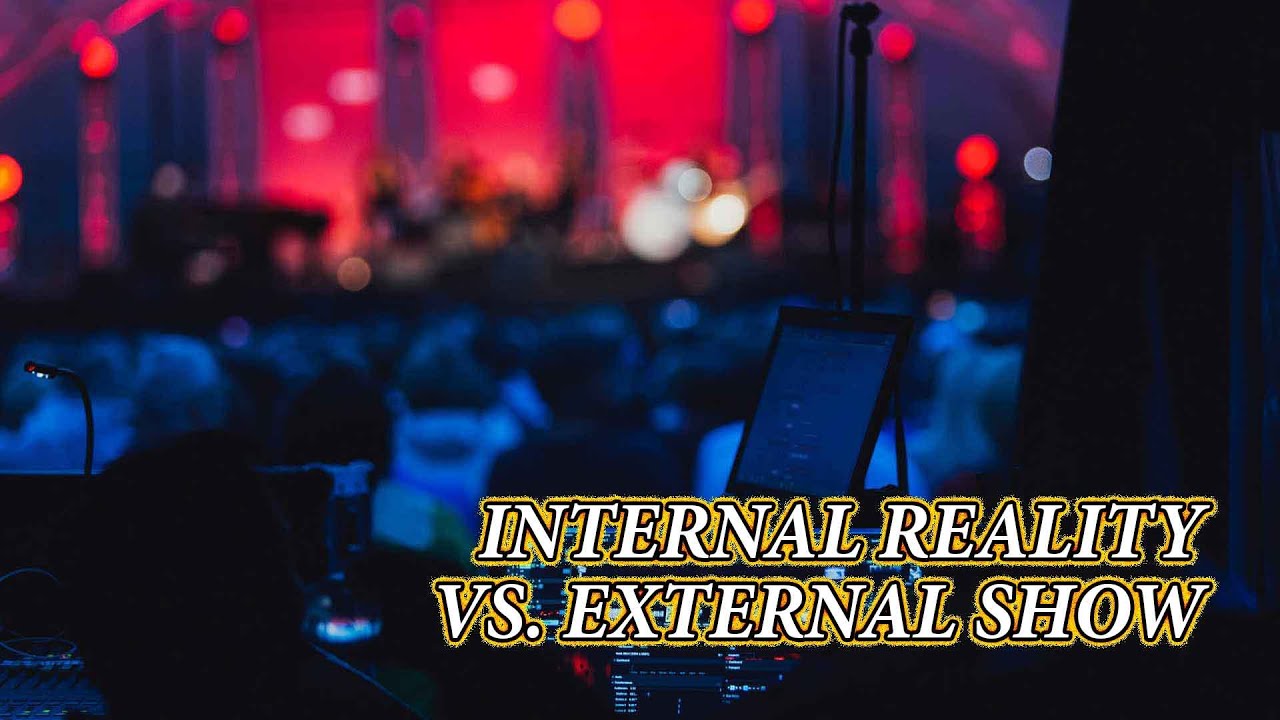 Internal Reality vs. External Show - YouTube