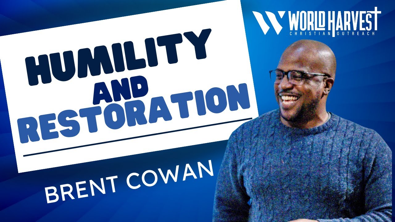 HUMILITY AND RESTORATION| BRENT COWAN - YouTube