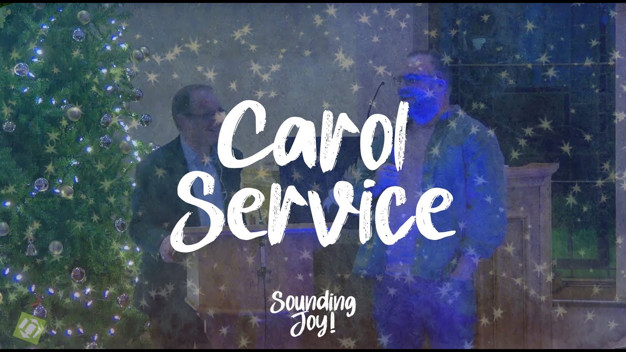 Carol Service 17th Dec 23 // Sounding Joy // Titus 2:11-15 // The ...