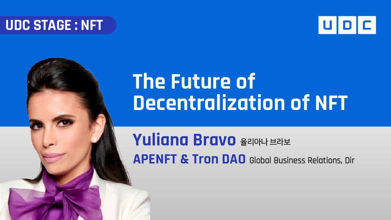 [UDC 2022] Day 2 | Yuliana Bravo - The Future of Decentralization of NFT - YouTube