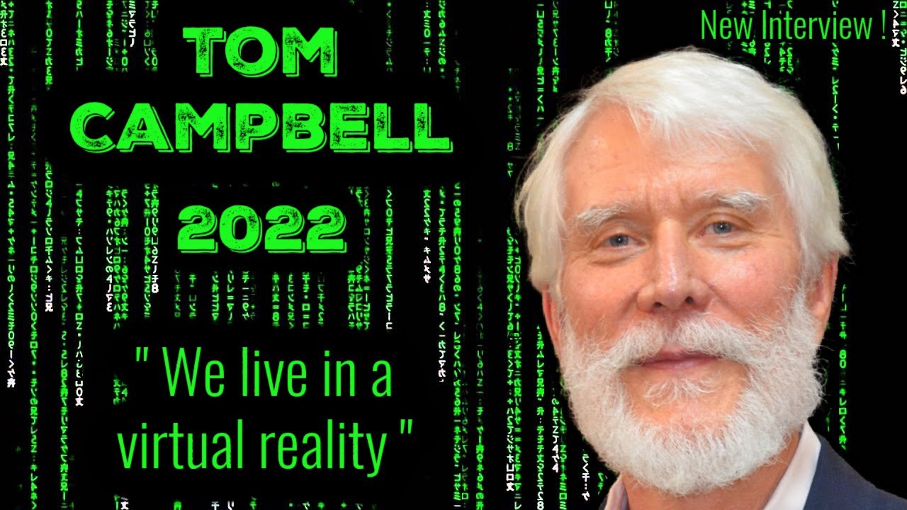 Tom Campbell Interview 2022 - Consciousness , Simulation Theory ...
