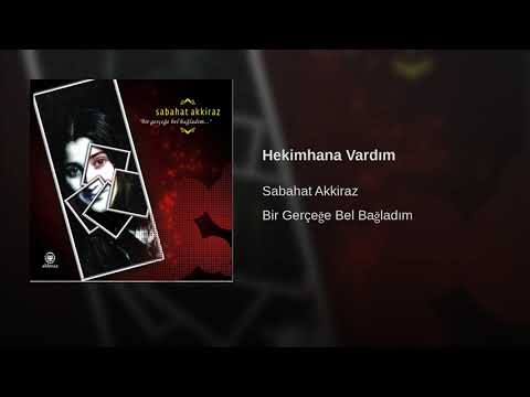 Sabahat Akkiraz - Hekimhana Vardım [ 2007 Akkiraz Müzik ]