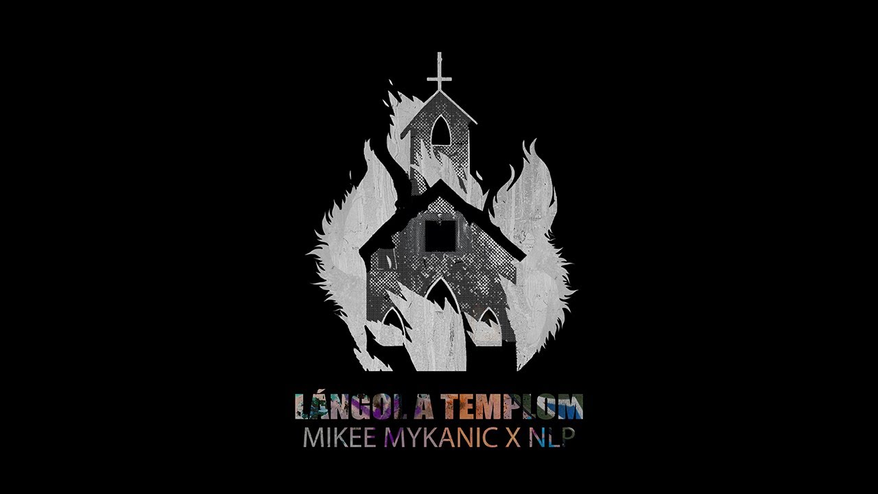 NLP - Lángol a templom (Mikee Mykanic Remix) - YouTube