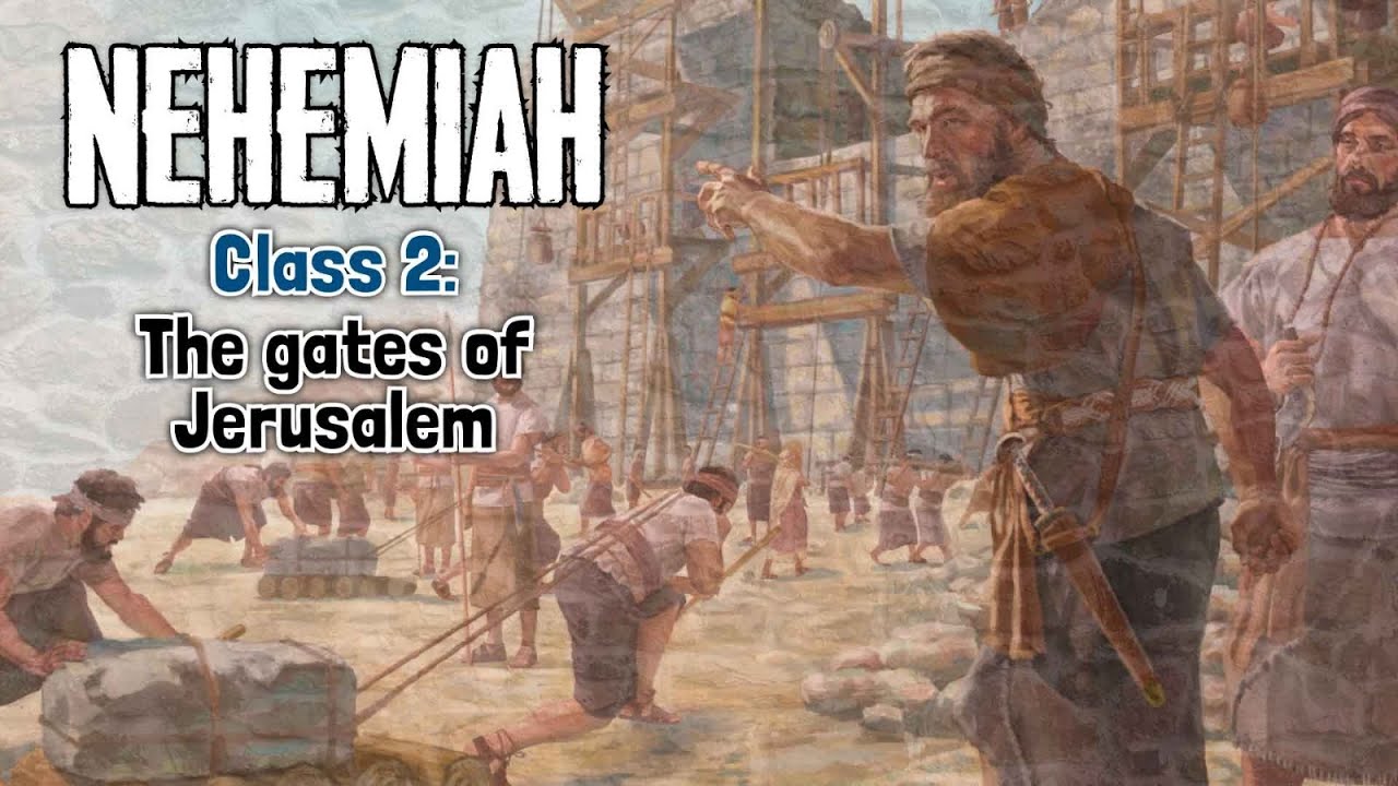 Nehemiah Study Series: Class 2 'The Gates of Jerusalem' - YouTube